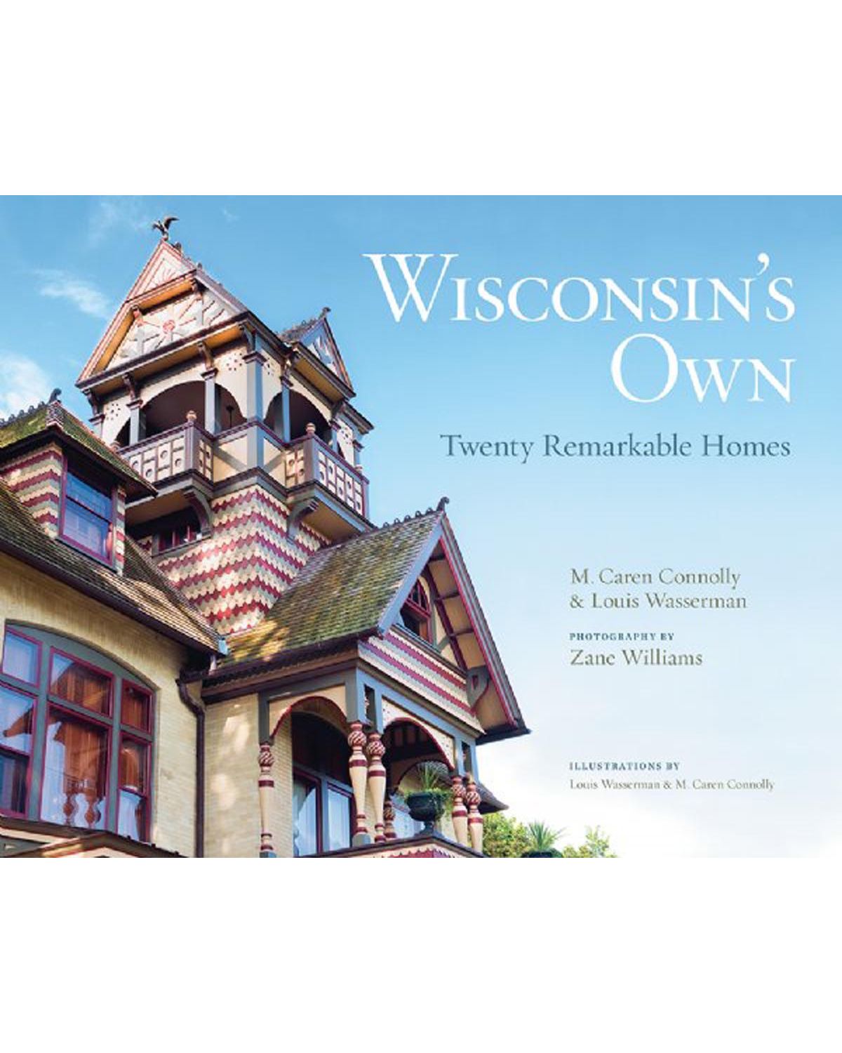 Wisconsin's Own: Twenty Remarkable Homes