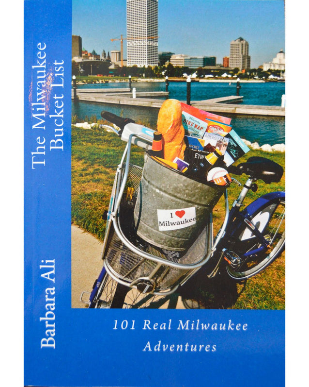 Milwaukee Bucket List: 101 Real Milwaukee Adventures