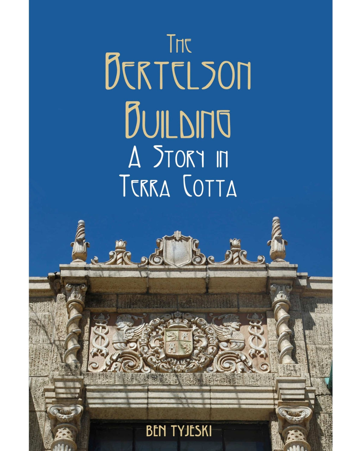 The Bertelson Building: A Story in Terra Cotta